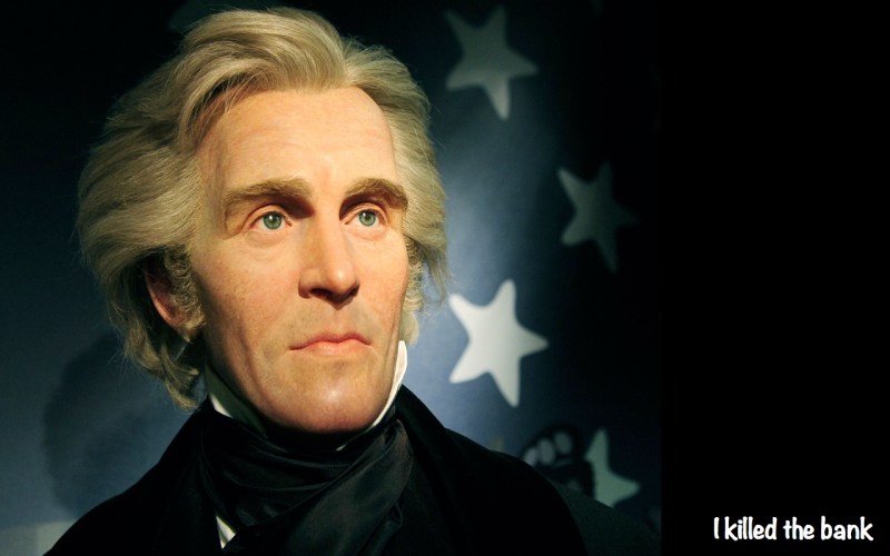I Killed The Bank ~ President Andrew Jackson – Political Vel Craft